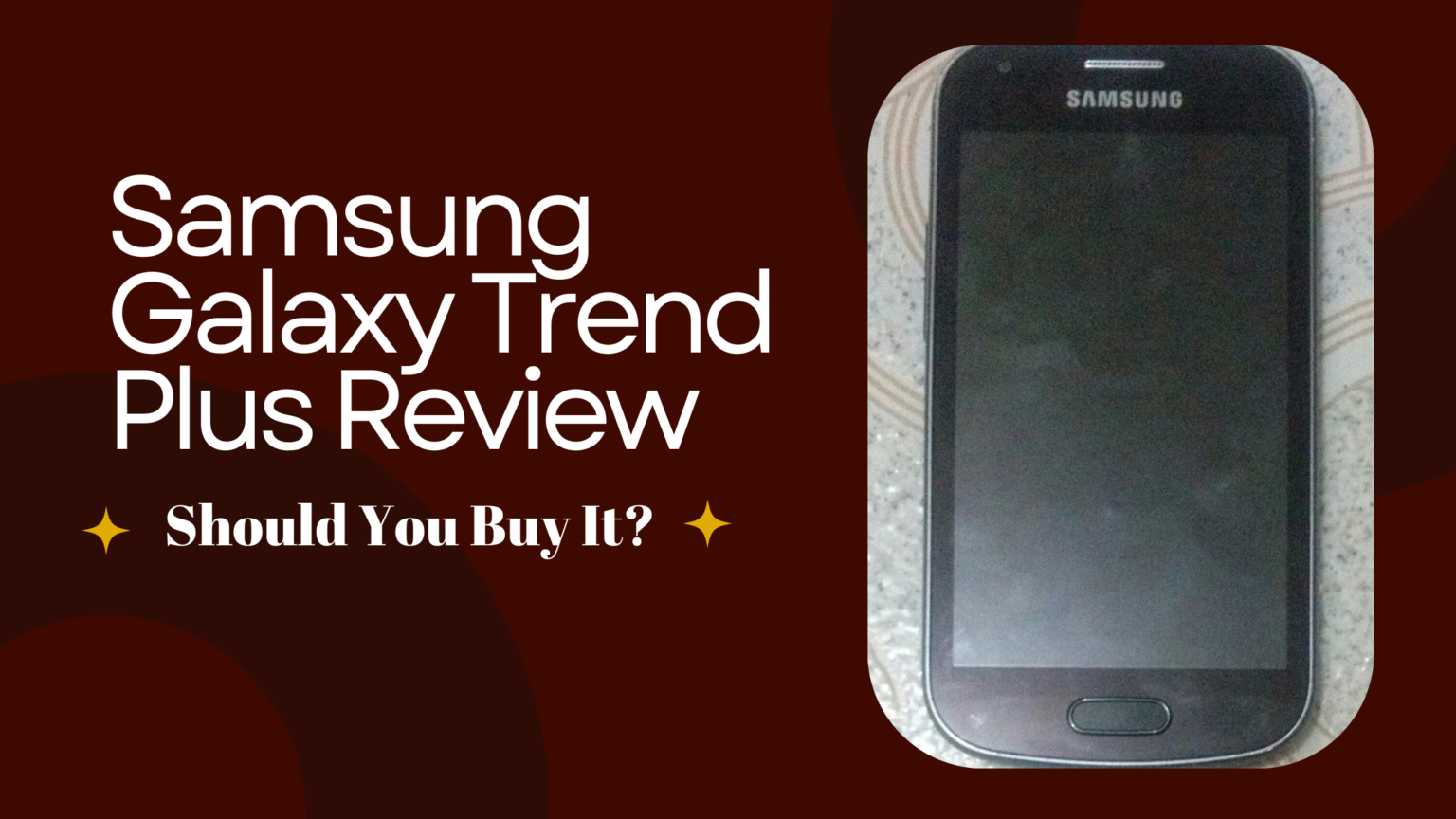 Samsung Galaxy Trend Plus Review- Should You Buy It? - Byteable Tech